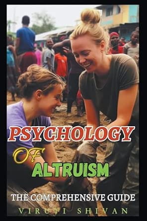 Psychology of Altruism - The Comprehensive Guide (Spectrum of ...