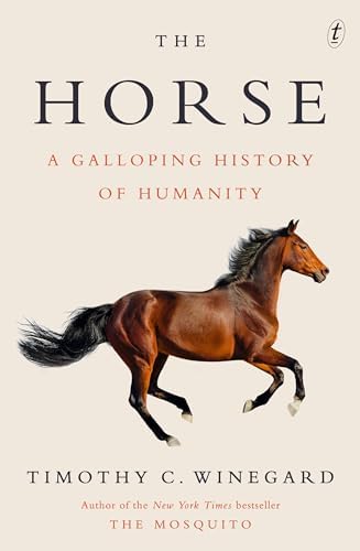 The Horse: A Galloping History of Humanity : Winegard, Timothy C ...