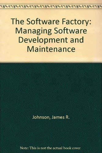 The Software Factory: Managing Software Development and Maintenance ...