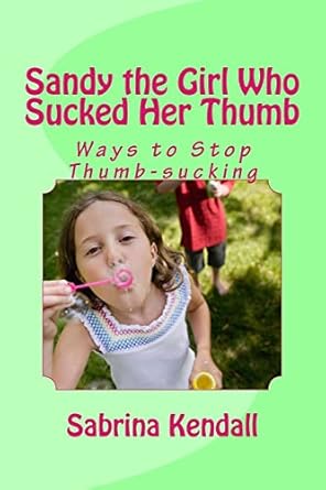 Sandy the Girl Who Sucked Her Thumb: Ways to Stop Thumb-sucking ...