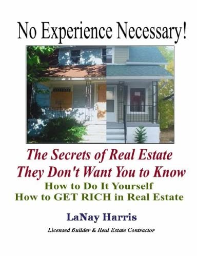 No Experience Necessary! Secrets of Real Estate: Lanay Harris: Amazon.com: Books