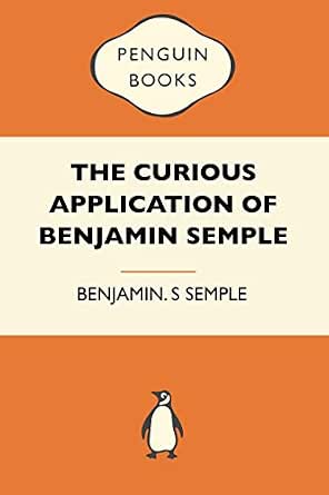 Amazon.com: The Curious Application of Benjamin Semple eBook : Semple ...
