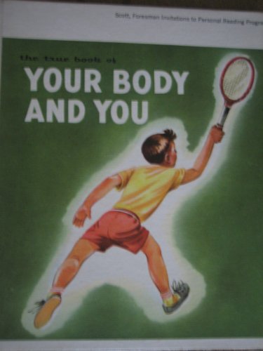 The true book of your body and you (Scott, Foresman Invitations to ...