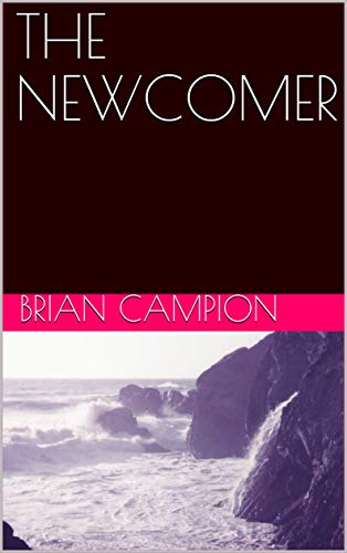 THE NEWCOMER eBook : CAMPION, BRIAN: Amazon.in: Kindle Store