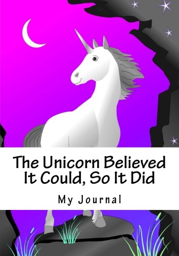 The Unicorn Believed It Could, So It Did: A Unicorn Design Notebook ...