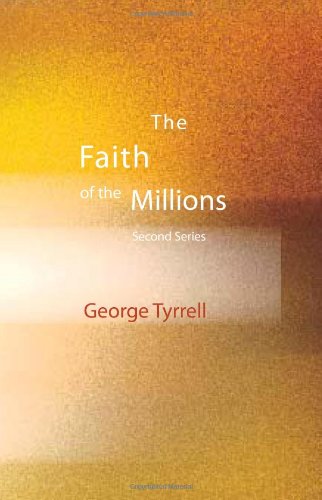 The Faith of the Millions: Second series: Tyrrell, George ...
