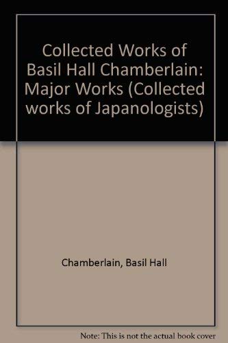 Collected Works of Basil Hall Chamberlain: Major Works: Chamberlain ...