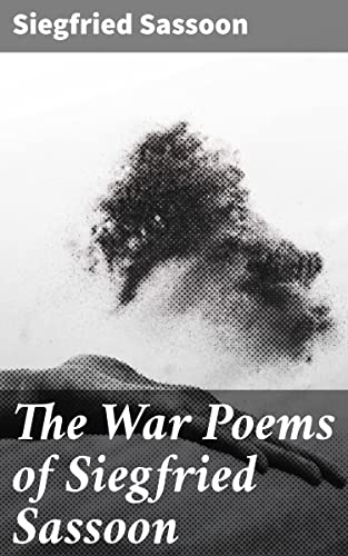 The War Poems of Siegfried Sassoon - Kindle edition by Sassoon ...