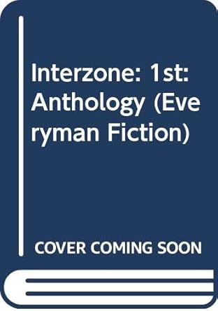 Interzone: The 1st anthology : new science fiction and fantasy writing (Everyman fiction): John ...