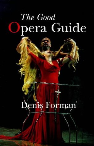 Good Opera Guide, The: Sir Denis Forman: 9781857999730: Amazon.com: Books