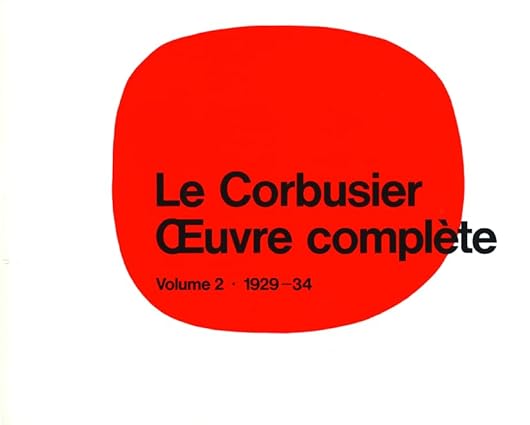 Amazon.com: Le Corbusier - Œuvre complète Volume 2: 1929-1934: Volume 2: 1929-1934: ...