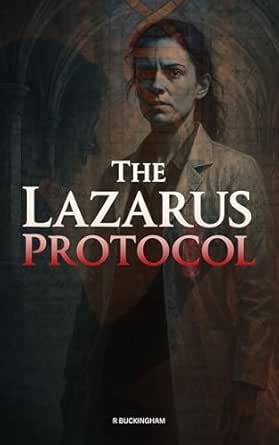 The Lazarus Protocol - Dr. Vanessa Helsing: A Biotech Conspiracy ...