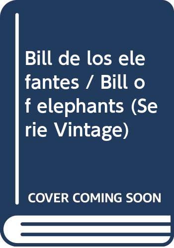 Bill de los elefantes / Bill of elephants (Serie Vintage) (Spanish ...