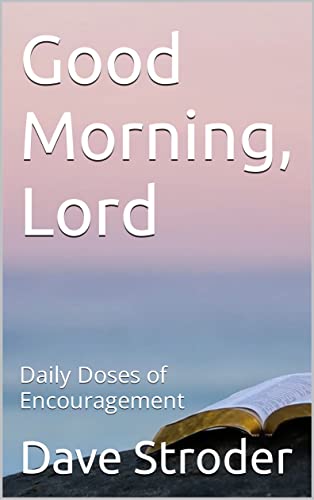 Good Morning, Lord: Daily Doses of Encouragement - Kindle edition by ...