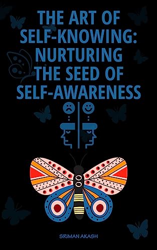 The Art of Self-Knowing: Nurturing the Seed of Self-Awareness ...