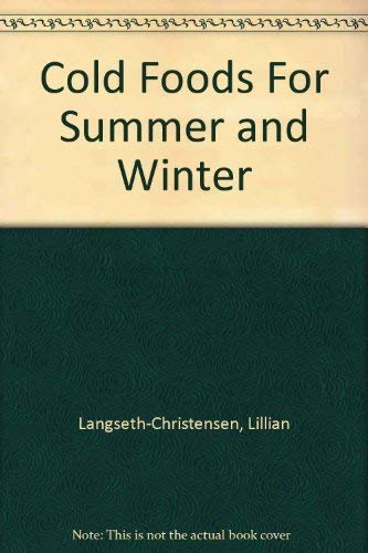 Cold Foods for Summer and Winter: Langseth-Christensen, Lillian ...