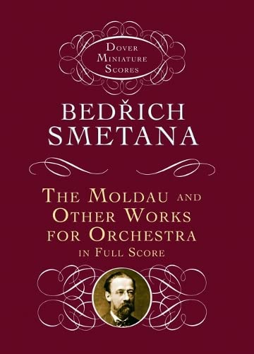 Bedrich Smetana: The Moldau And Other Works For Orchestra In Full Score ...