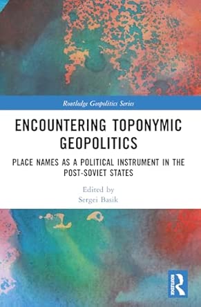 Buy Encountering Toponymic Geopolitics: Place Names as a Political ...