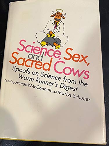 Science, sex, and sacred cows;: Spoofs on science from the Worm runner's digest: McConnell ...