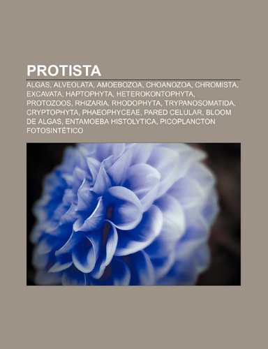 Protista: Algas, Alveolata, Amoebozoa, Choanozoa, Chromista, Excavata ...