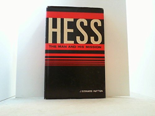 HESS: The man and his mission, deputy Fuhrer of the Nazi party defects ...