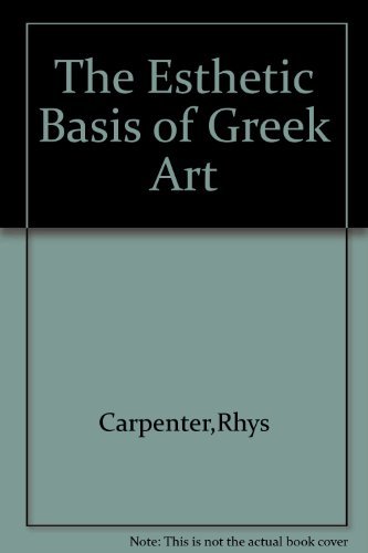 The esthetic basis of Greek art of the fifth and fourth centuries B.C ...