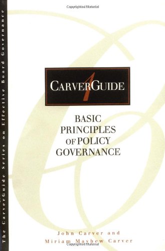 CarverGuide, Basic Principles of Policy Governance (J-B Carver Board ...
