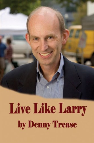 Amazon.com: Live Like Larry: 9781893239852: Trease, Denny: Books