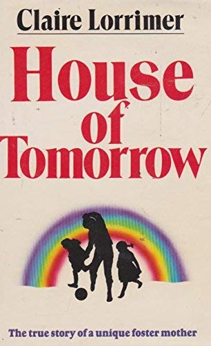 House of tomorrow: Claire Lorrimer: 9780712611534: Amazon.com: Books