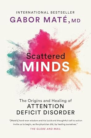 Scattered Minds: A New Look at the Origins and Healing of Attention ...