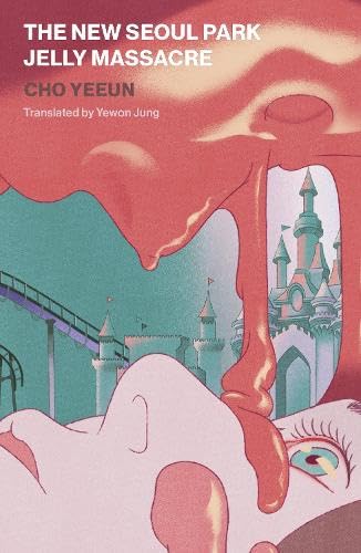 The New Seoul Park Jelly Massacre: Amazon.co.uk: Cho, Yeeun ...