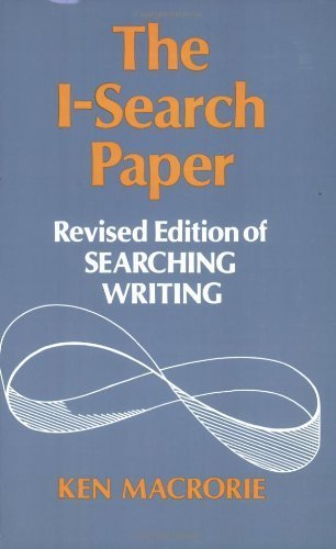 By Ken Macrorie - The I- Search Paper: Revised Edition of Searching ...