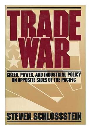 Trade War: Greed, Power, and Industrial Policy on Opposite Sides of the ...