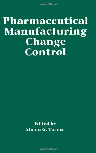 Pharmaceutical Manufacturing Change Control: 9781574910964: Medicine ...