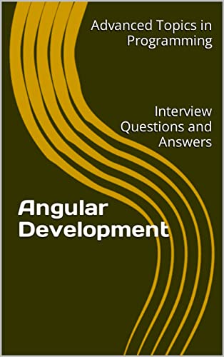 Angular Development Interview Questions And Answers Advanced Topics In Programming