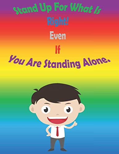 Amazon.com: Stand Up For What Is Right Even If You Are Standing Alone ...