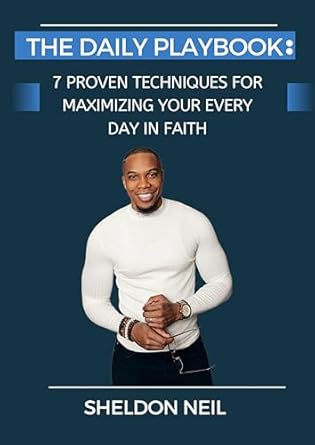 The Daily Playbook: 7 Proven Techniques for Maximizing Your Every Day ...