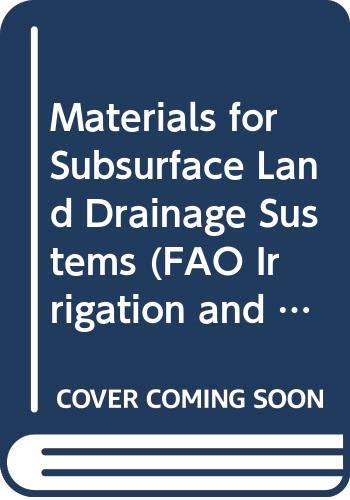 Materials for Subsurface Land Drainage Sustems: No. 60 (FAO Irrigation ...