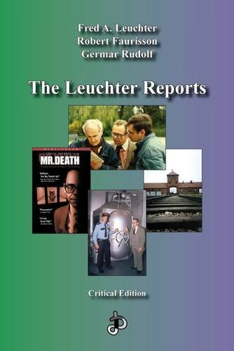 The Leuchter Reports : Leuchter, Fred A., Faurisson, Robert, Germar ...