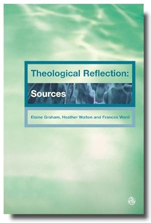 Theological Reflection: Sources eBook : Graham, Elaine, Graham, Elaine ...