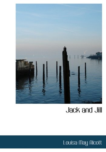 Amazon.com: Jack and Jill: 9781434626653: Alcott, Louisa May: Books