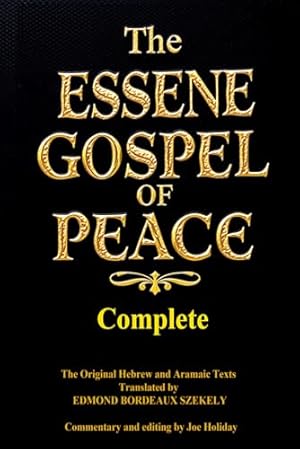 The Essene Gospel of Peace: The Complete 4 Books in One Volume ...