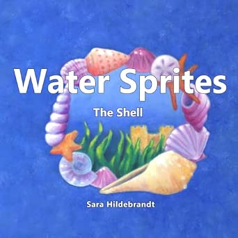 Water Sprites: The Shell : Hildebrandt, Sara: Amazon.com.au: Books