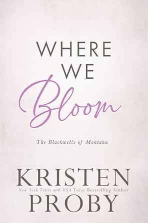 Amazon.com: Where We Bloom: A Small Town, Forced Proximity Romance (The Blackwells of Montana ...