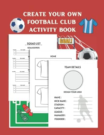 Create Your Own Football Club: Football Activity Book for Kids and ...