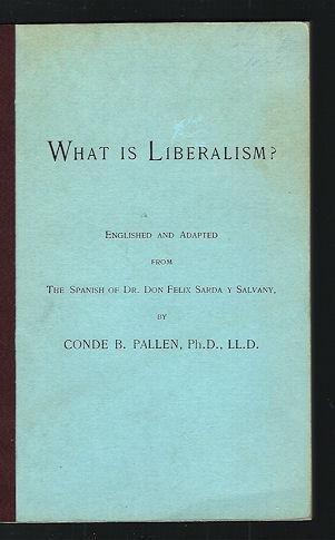 What is Liberalism? : Englished and Adapted from the Spanish of Dr. Don ...
