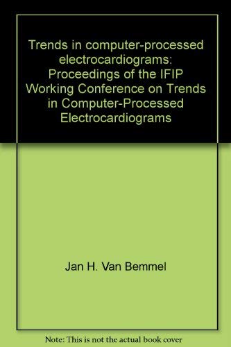 Trends in computer-processed electrocardiograms: Proceedings of the ...