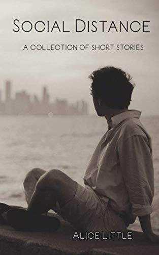 Social Distance: a collection of short stories: Little, Alice ...