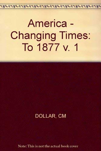 Changing Times to 1877: Dollar, Charles M.: 9780471217671: Amazon.com ...