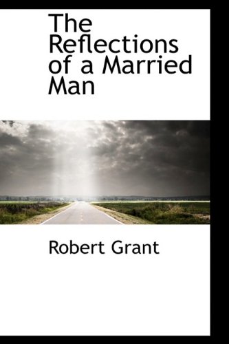 Amazon.co.jp: The Reflections of a Married Man : Grant Sir, Robert: 洋書